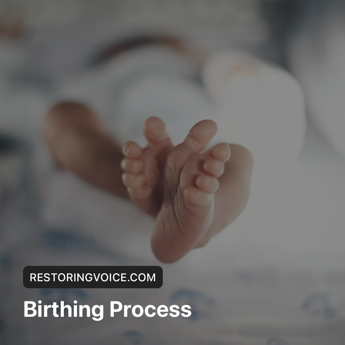 Birthing Process – Restoring Voice
