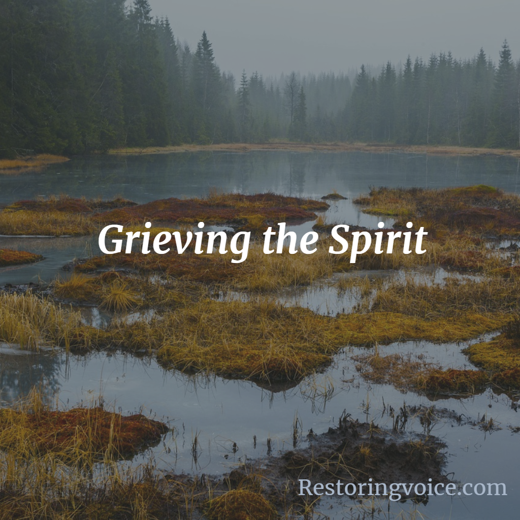 Grieving the Spirit – Restoring Voice