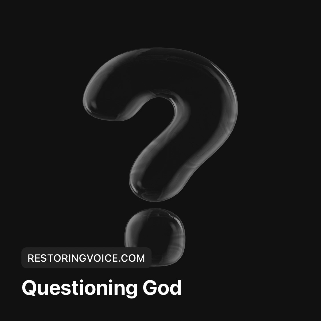 Questioning God – Restoring Voice