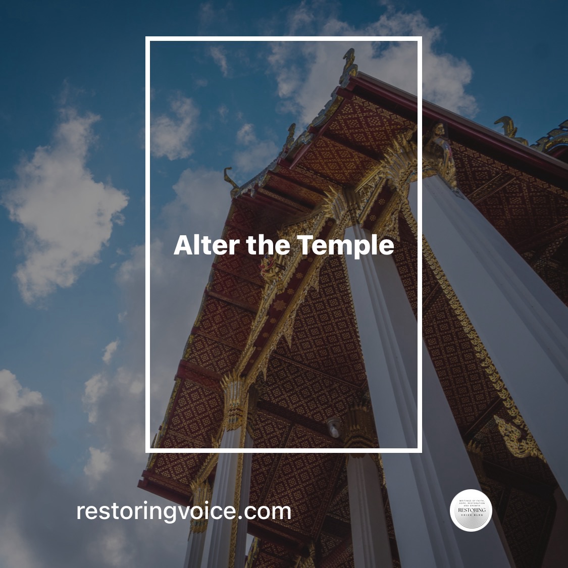Alter the Temple – Restoring Voice