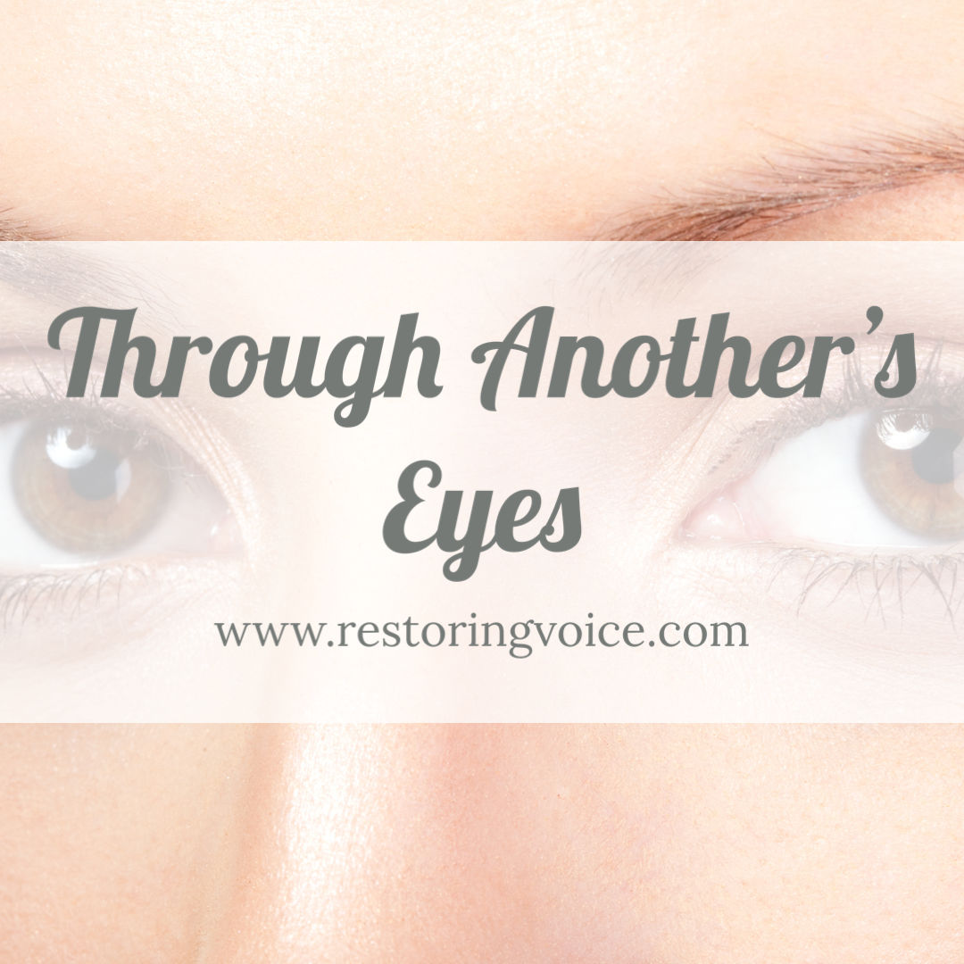 Through Another’s Eyes – Restoring Voice