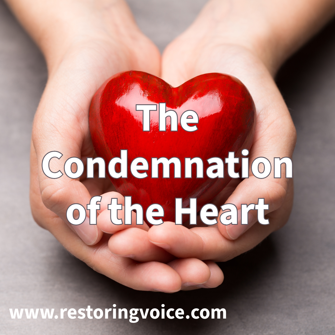 The Condemnation of the Heart – Restoring Voice